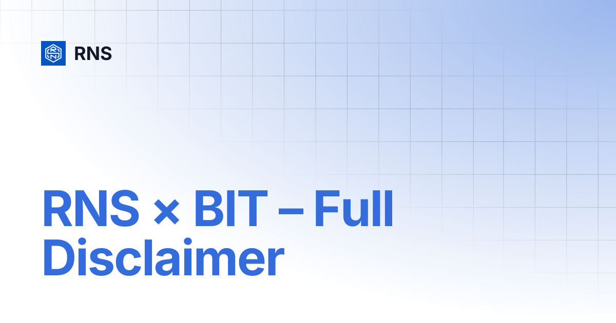 RNS × BIT – Full Disclaimer | RNS